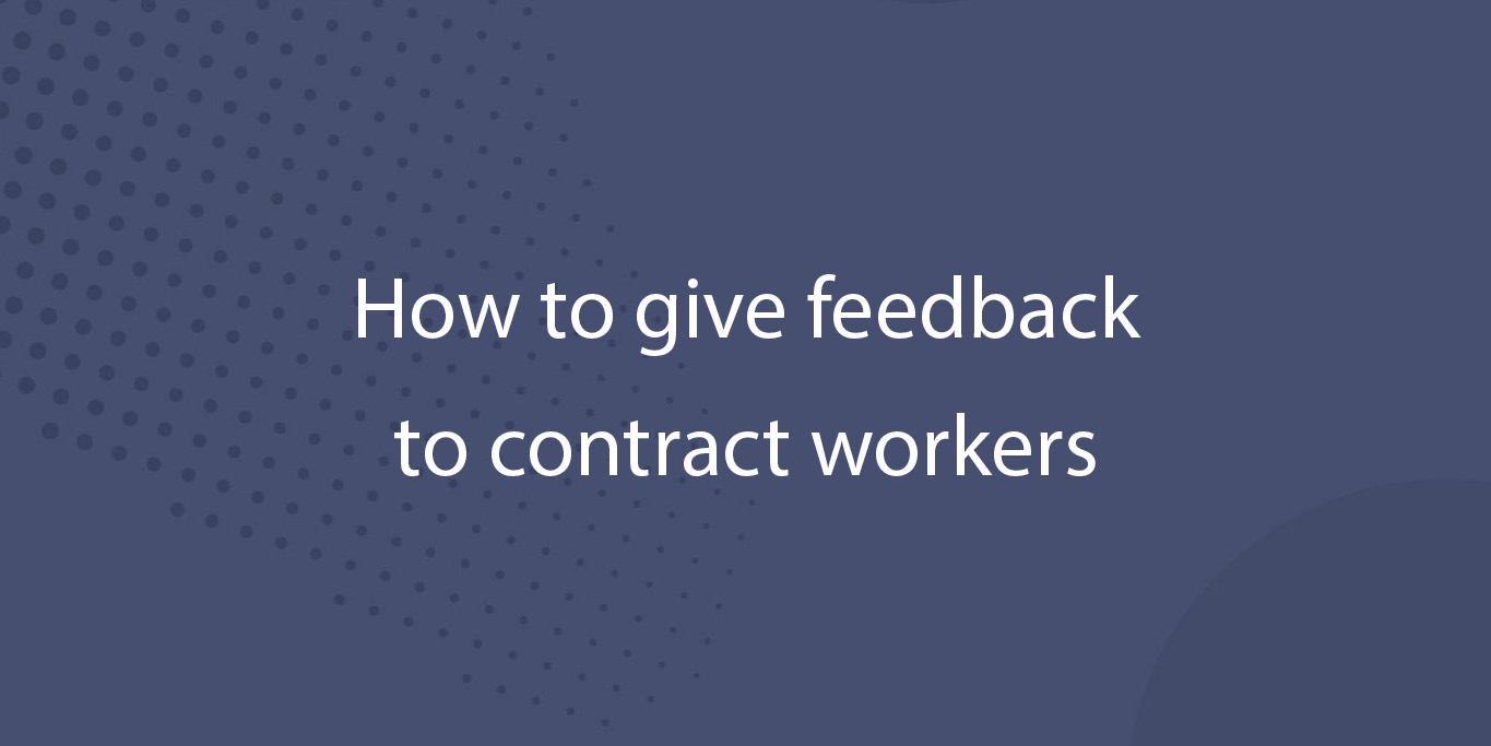 How to give feedback to contract workers | Field Nation