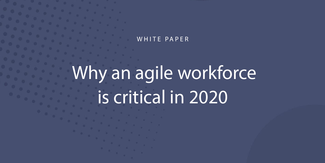 Why an Agile Workforce is Critical in 2020 | Field Nation