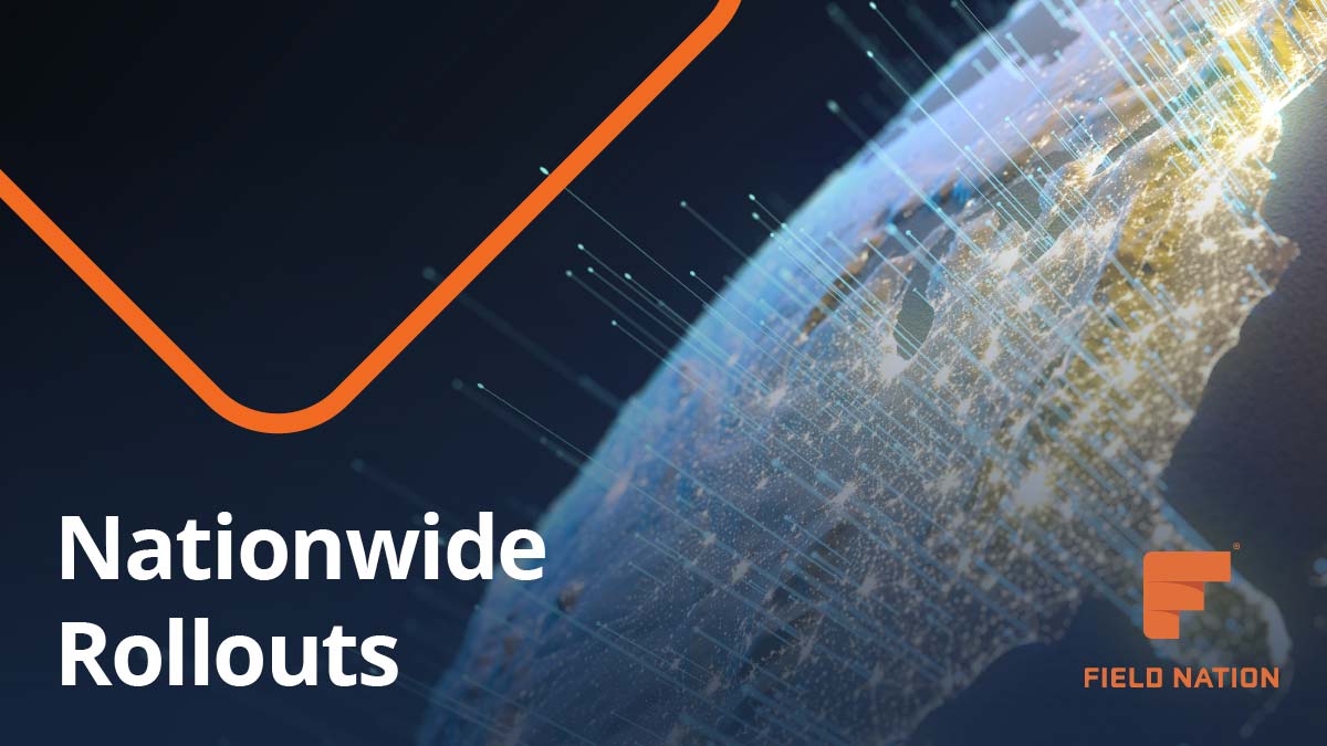 Nationwide field service rollouts | Field Nation